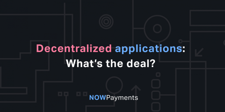 Decentralized Applications: What is a dApp, Examples, Future