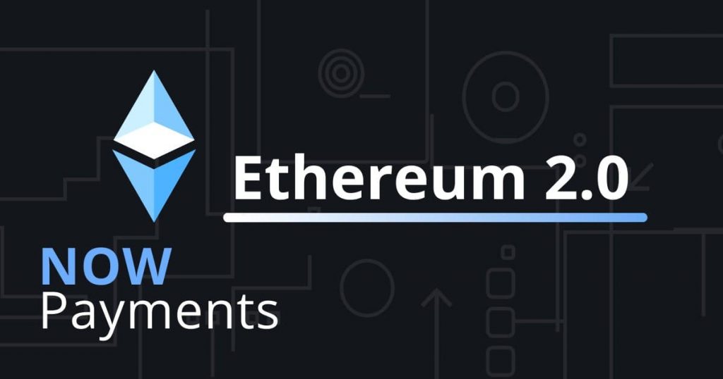 ETHEREUM 2.0 RELEASE! What You Must Know? | NOWPayments