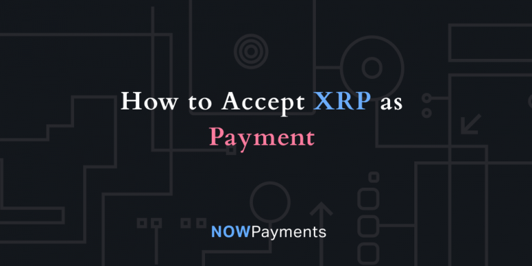 Ripple payments: How to accept XRP | NOWPayments