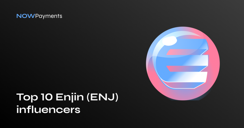 Top 10 Enjin (ENJ) influencers | NOWPayments