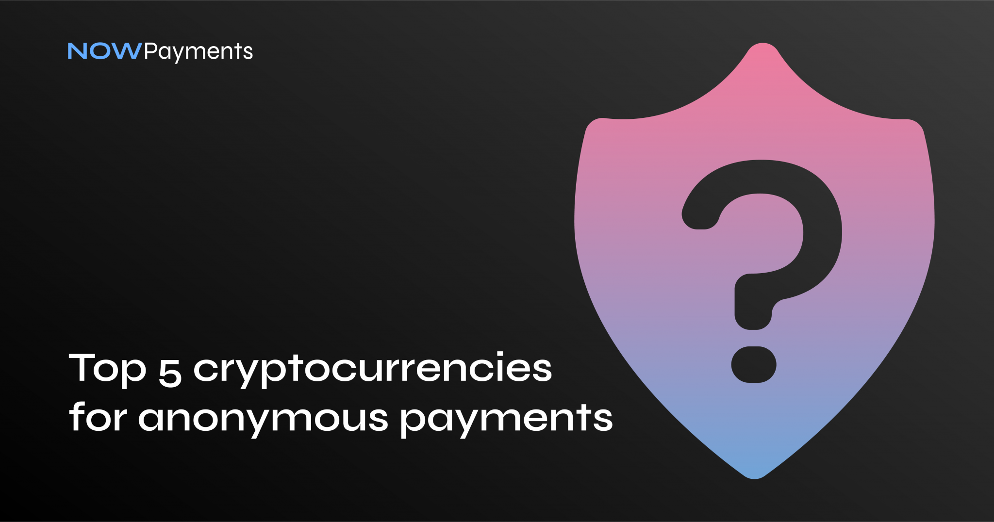 Top 5 Cryptocurrencies for Anonymous Payments | NOWPayments