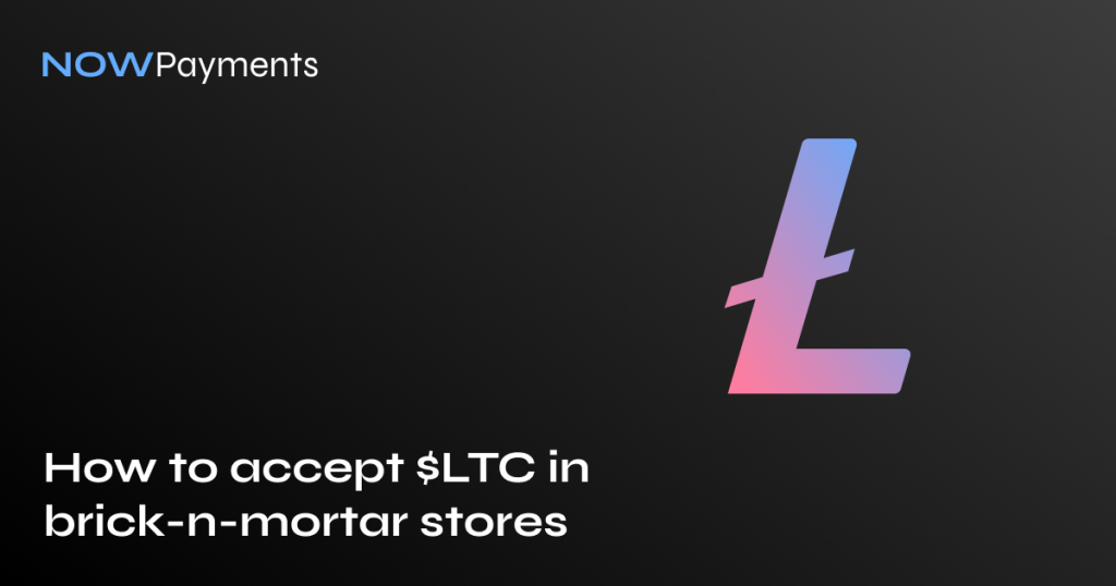 How to accept Litecoin (LTC) in brick-and-mortar stores?