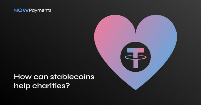 How can stablecoins help charities? | NOWPayments