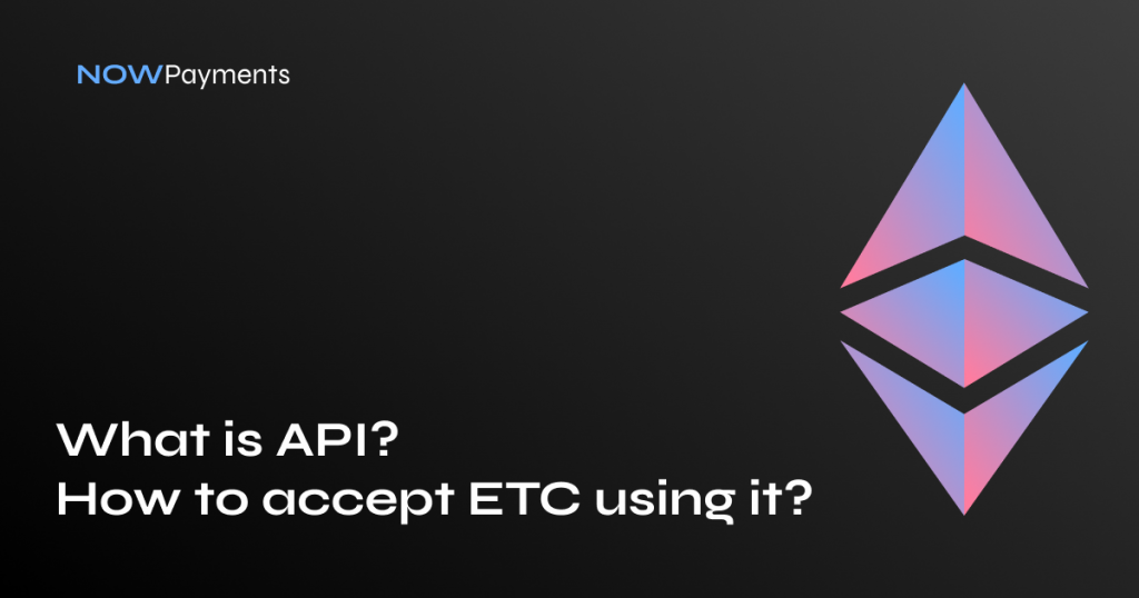How to accept Ethereum Classic with API? | NOWPayments