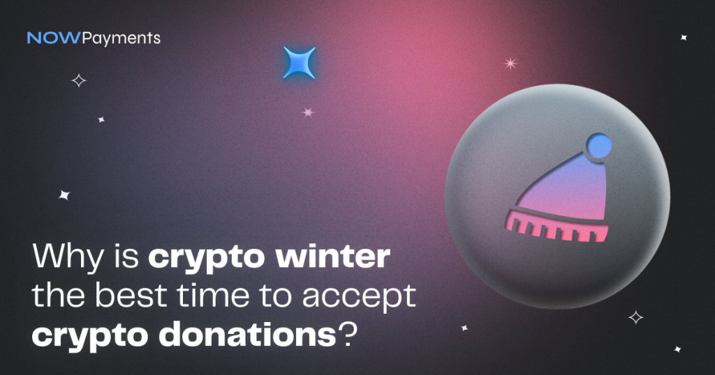 Why crypto winter is the best for donations | NOWPayments
