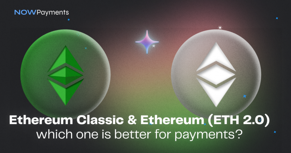 Is ETH or Ethereum Classic better for payments | NOWPayments