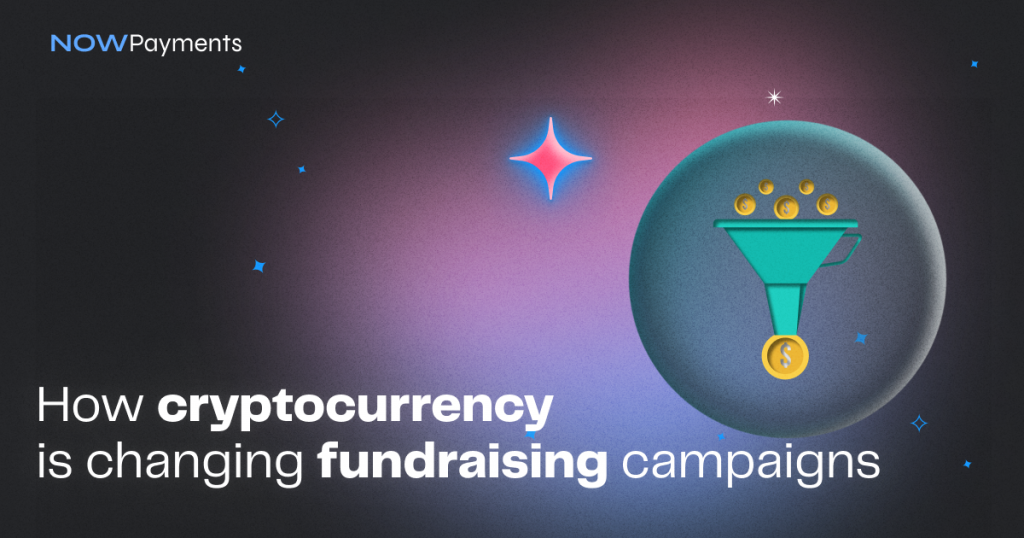 How will crypto change fundraising campaigns? | NOWPayments