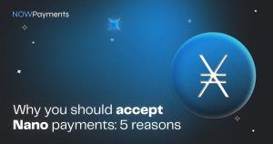 Top 5 reasons to accept nano payments | NOWPayments