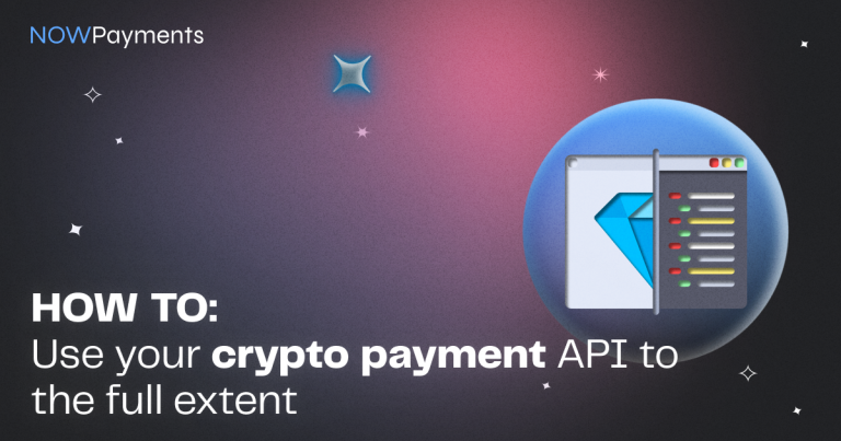 How to use your NOWPayments API to full Extent | NOWPayments