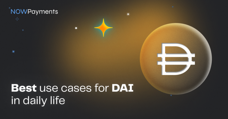 Top 7 Use Cases for DAI in Daily Life | NOWPayments