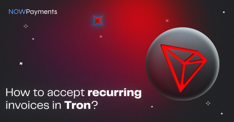 How to Accept Tron (TRX) Recurring Invoices? | NOWPayments
