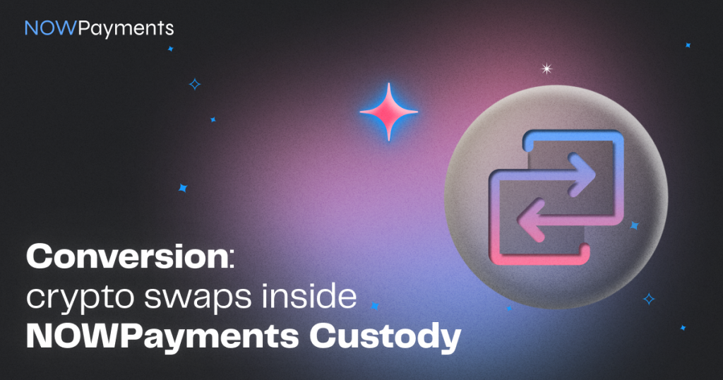 How to Swap Crypto Inside NOWPayments Custody | NOWPayments