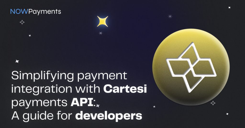 How Can Devs Use API for Cartesi Payments? | NOWPa