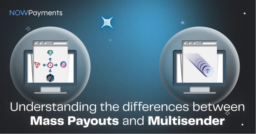 Mass Payouts vs Multisender: the Difference | NOWPayments