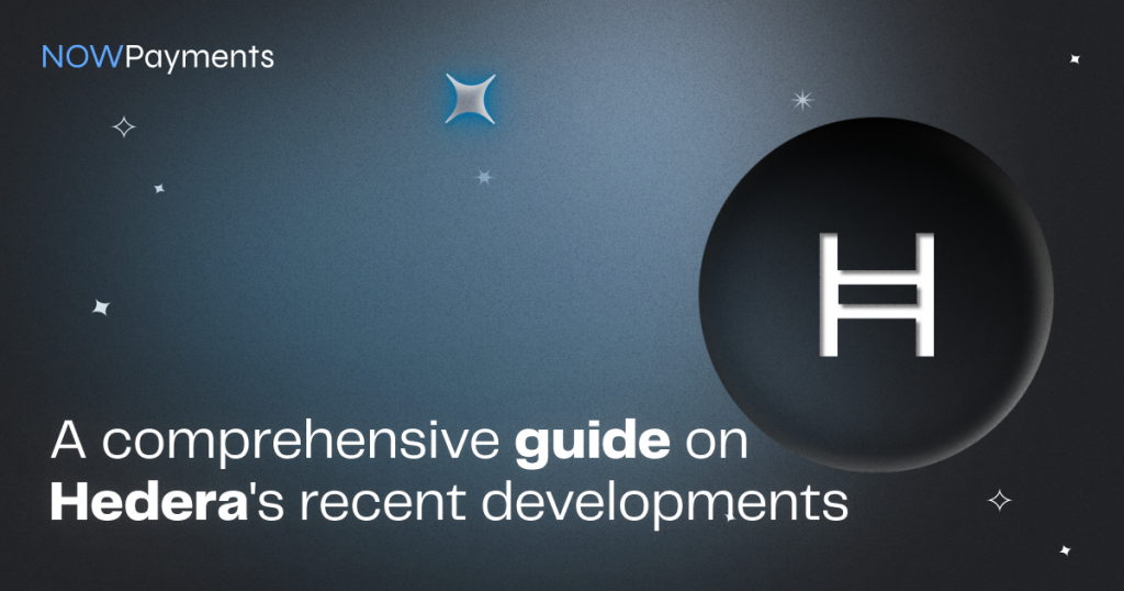 Hedera' Recent Developments: An Ultimate Guide | NOWPayments