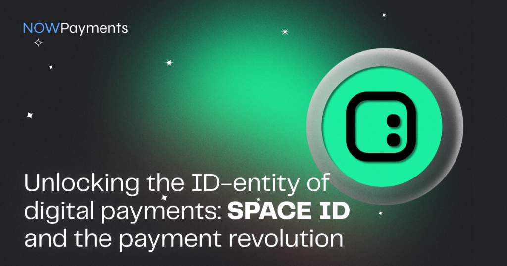SPACE ID: Unlocking the Payment Revolution | NOWPayments