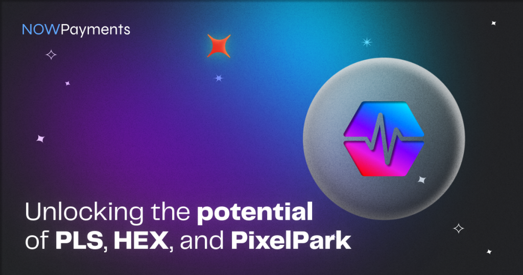 Unleashing Potential: PLS and HEX Integration | NOWPayments