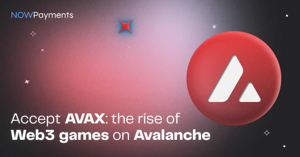 Avalanche Web3 Gaming & Custody API | NOWPayments