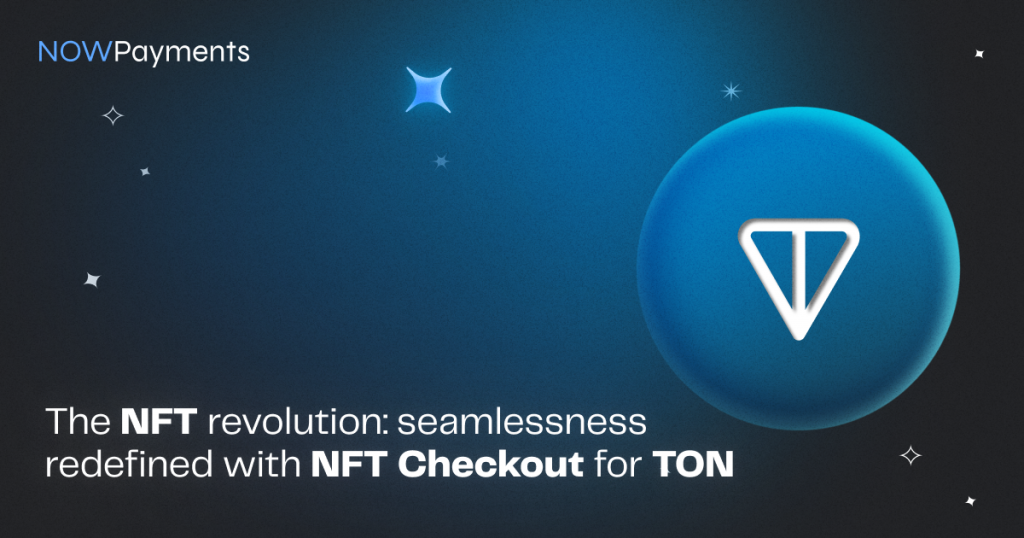 How to Use NFT Checkout for Ton NFT Projects | NOWPayments