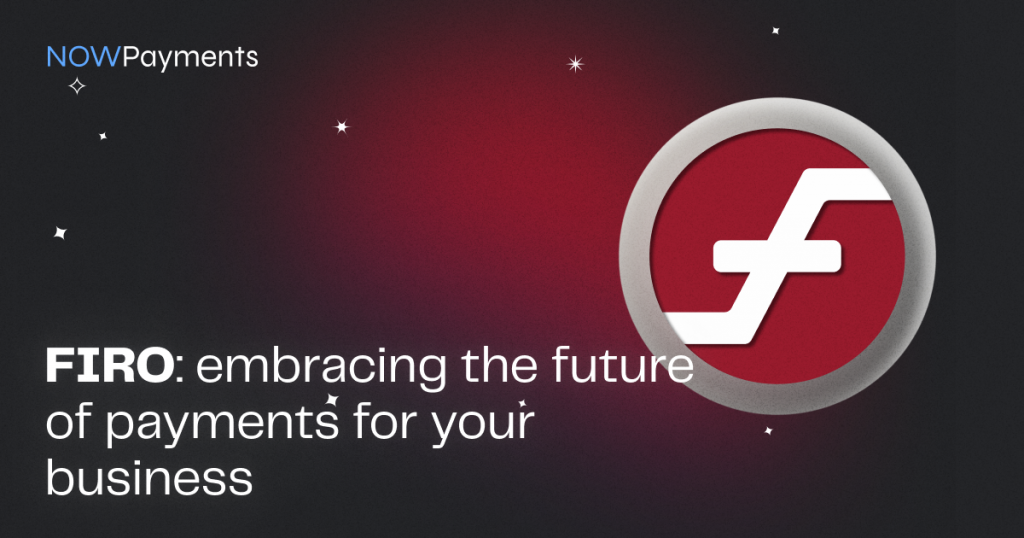 What Are 5 Ways FIRO Boosts Your Business? | NOWPayments