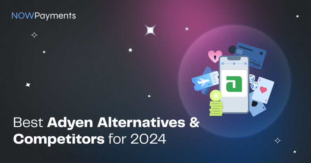 Best Adyen Alternatives & Competitors for 2024
