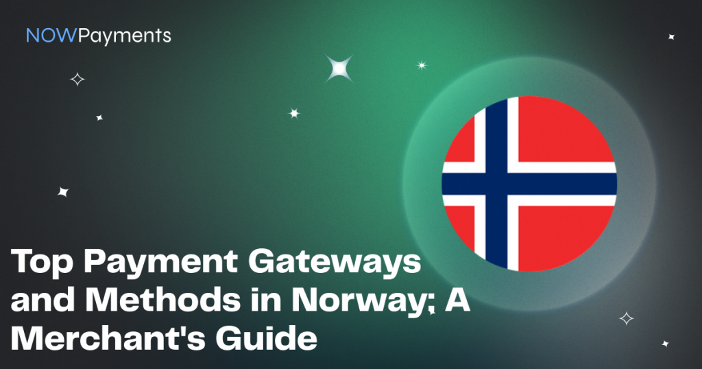 Top Payment Gateways and Methods in Norway: A Merchant's Guide