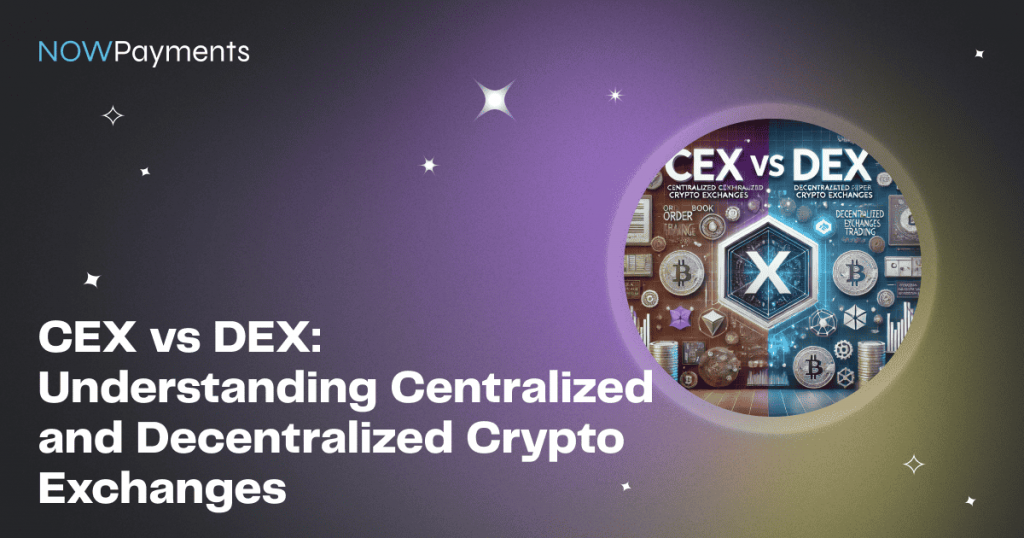 CEX vs DEX: Understanding Centralized and Decentralized Crypto Exchanges