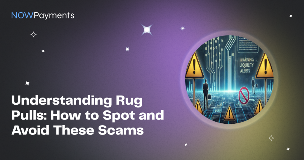 Understanding Rug Pulls: How to Spot and Avoid These Scams