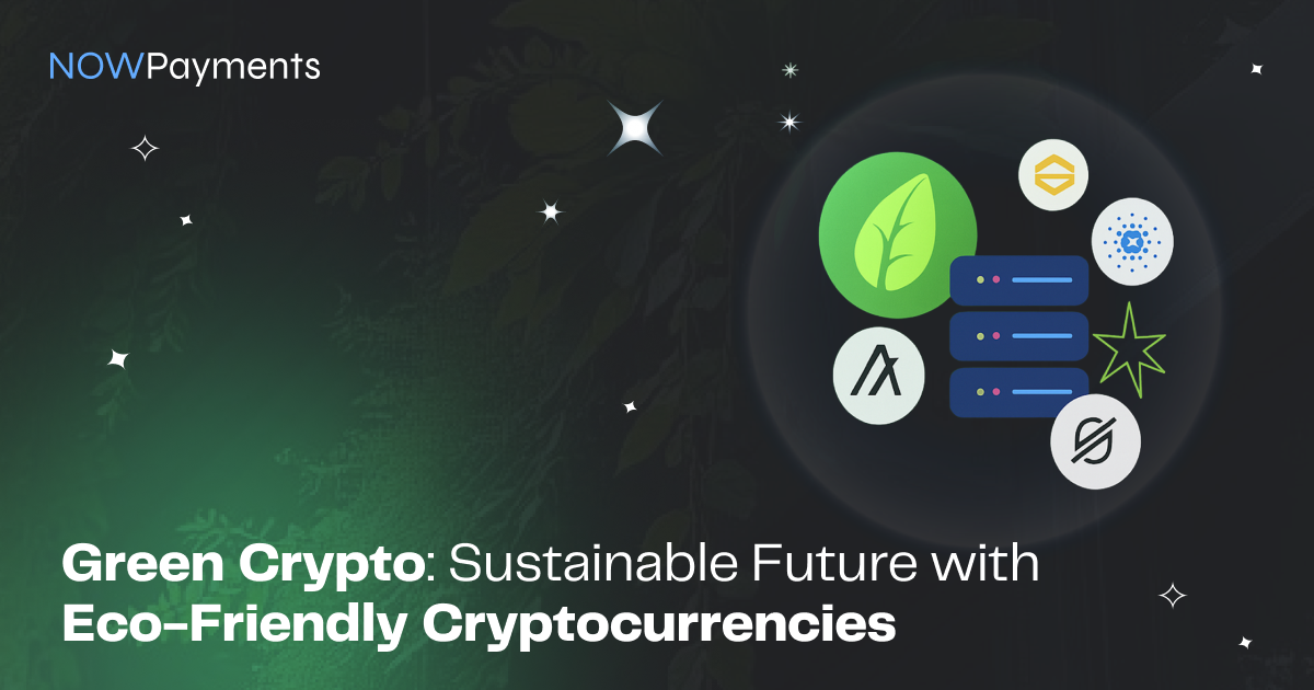 Green Crypto: Sustainable Future with Eco-Friendly Cryptocurrencies