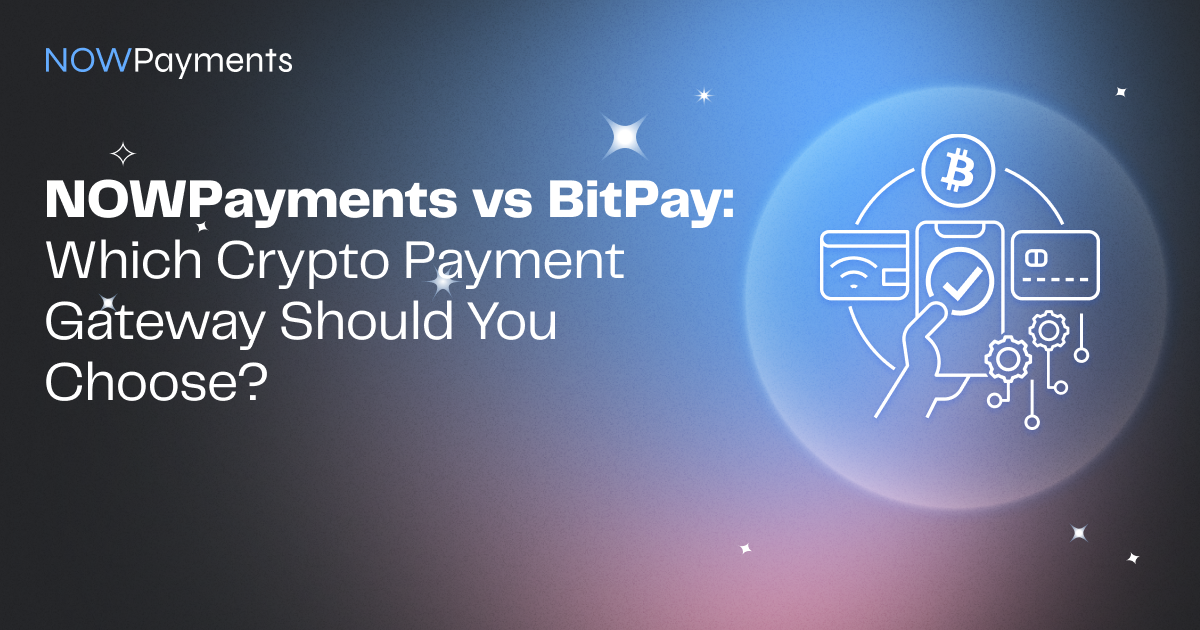 NOWPayments vs BitPay (2025): Which Crypto Payment Gateway Is Best for ...