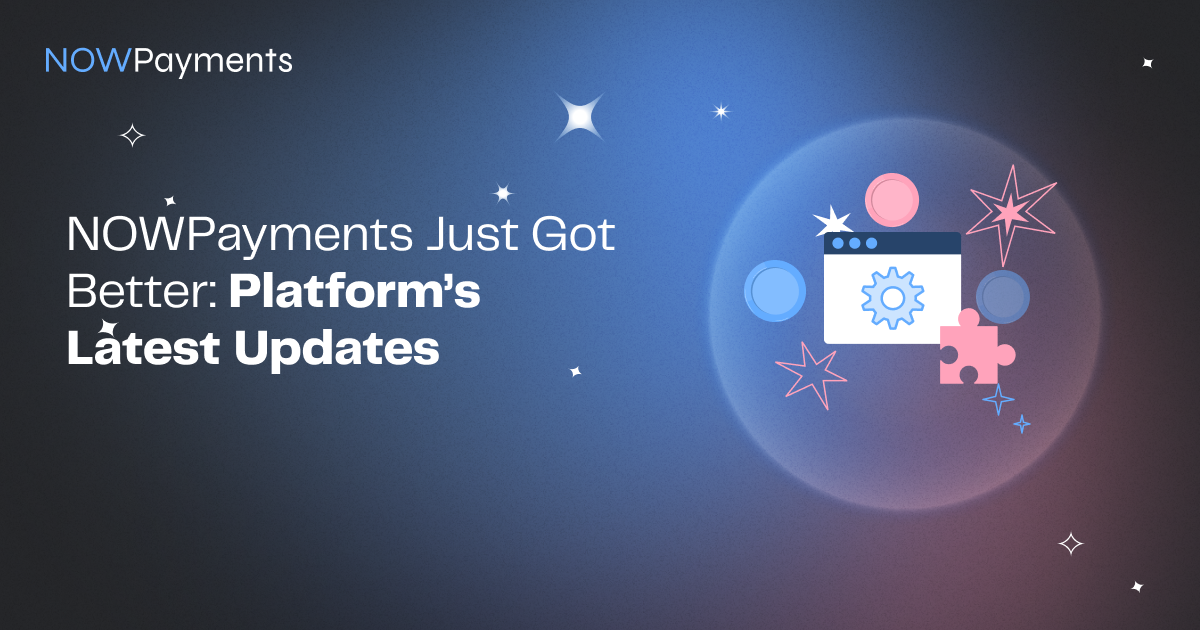 NOWPayments: September 2025 Update Wave #1 - New Features & Enhancements